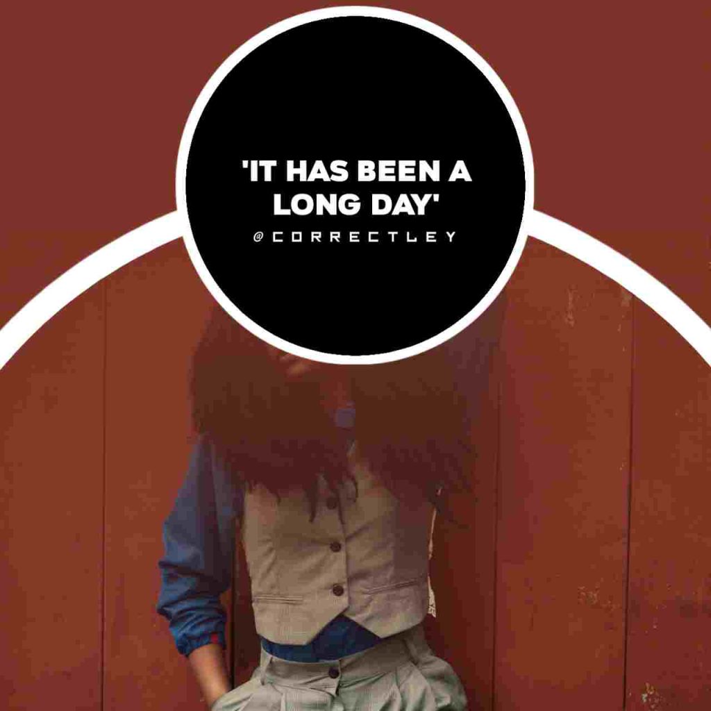 20 of the Best Responses to "It Has Been A Long Day"