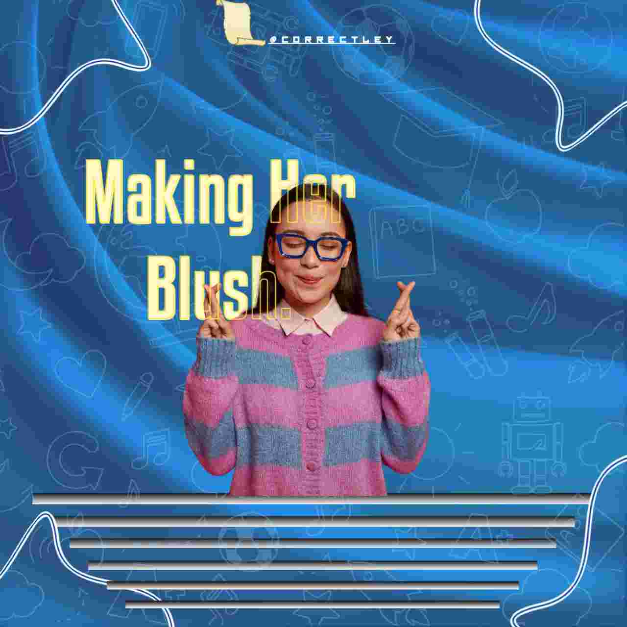 20 of the Best Responses to “You’re Making Me Blush”