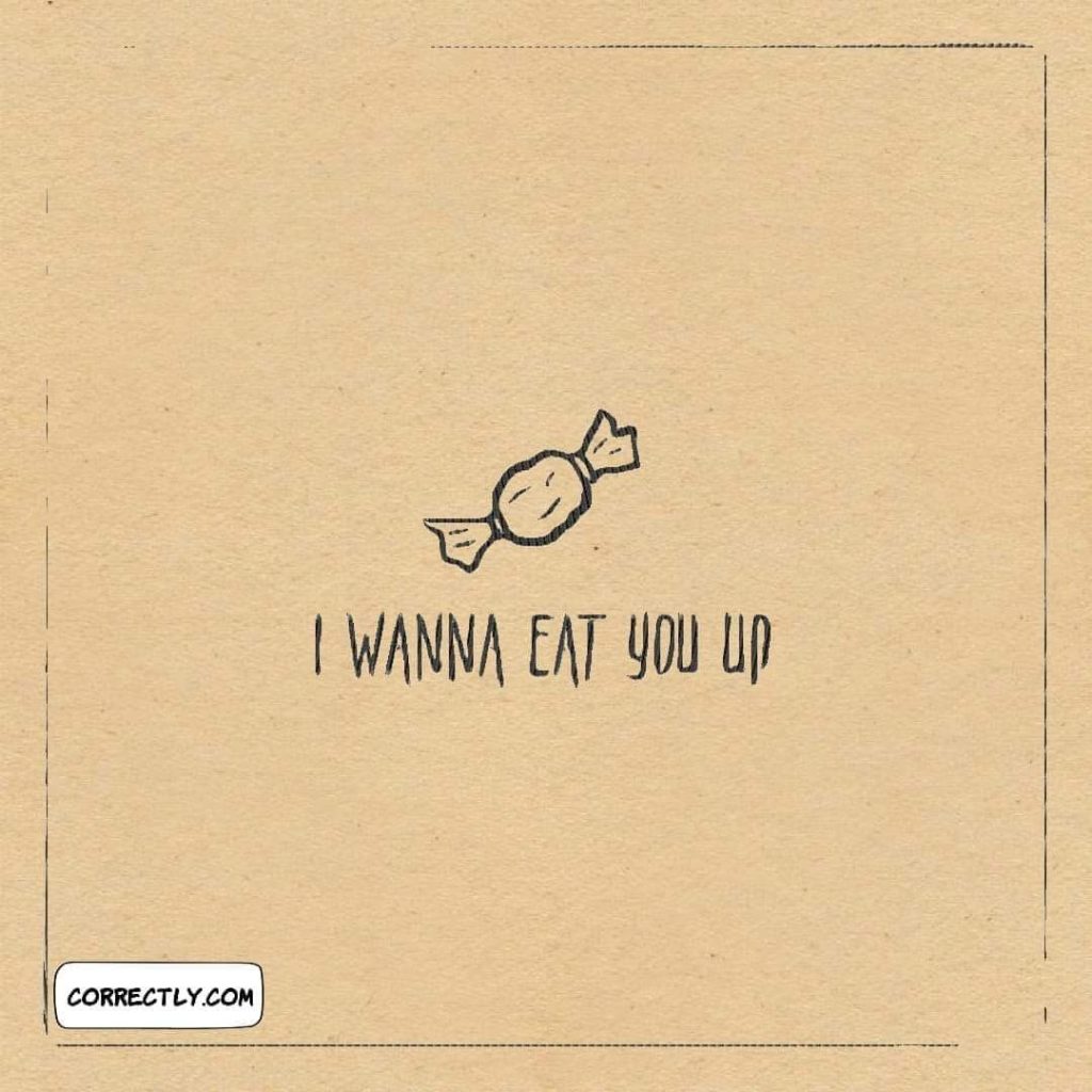 15 Best Responses To "I Want To Eat You Up"