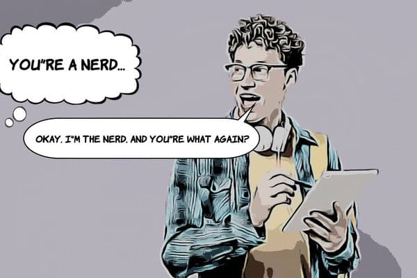 16 Clever Comebacks to Being Called a Nerd