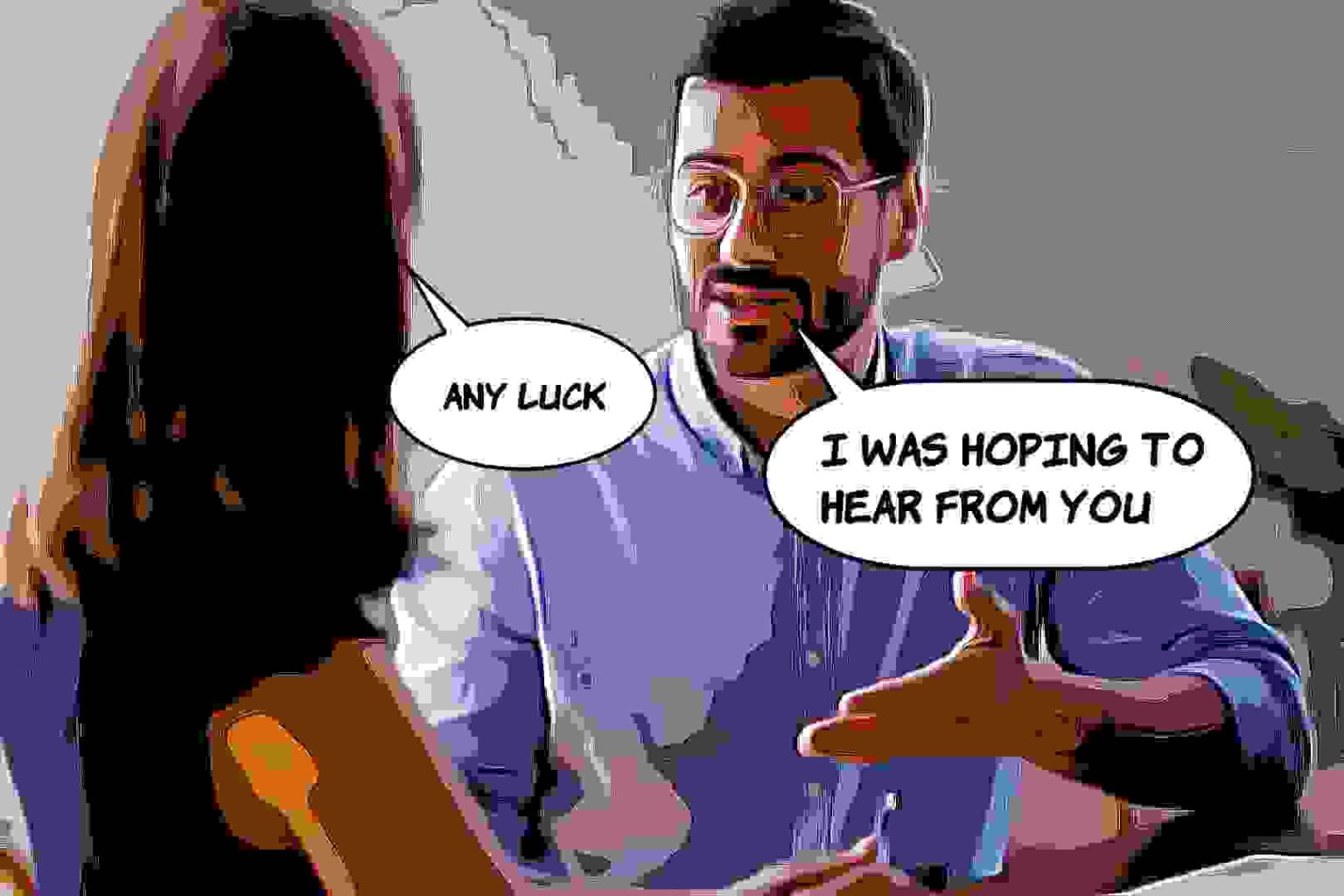 20 Proper Responses to “Any Luck?”