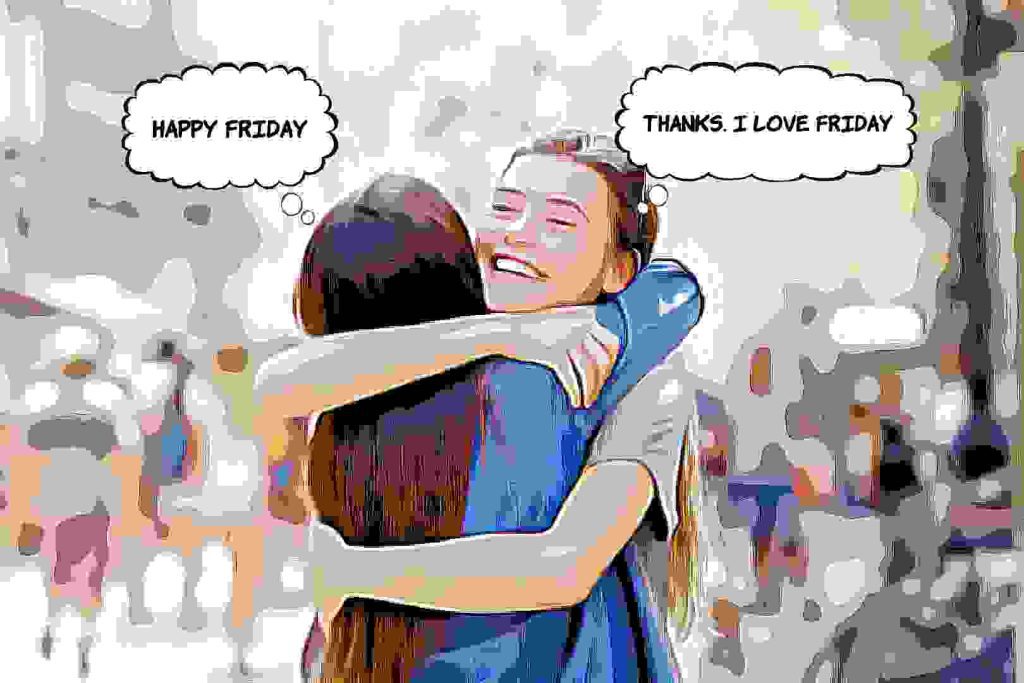 30 Best Ways To Respond To "Happy Friday"