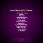 20 Best Responses to "Oh Really"