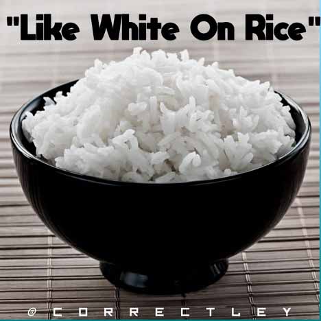 15 "Like White on Rice" Alternatives