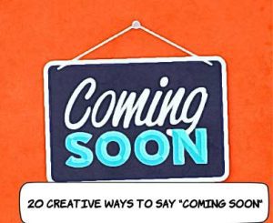 20 Creative Ways to Say "Coming Soon"