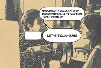 20 Best Responses to "Let's Touch Base"