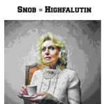 30 Posh Words for Snobs (And How To Use Them)