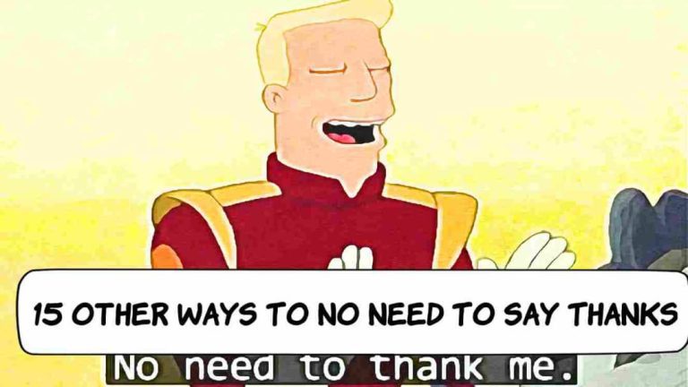 15 Other Ways to Say 'No Need to Say Thanks'