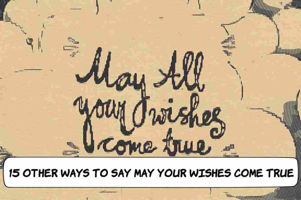 15 Other Ways to Say 'May Your Wishes Come True'