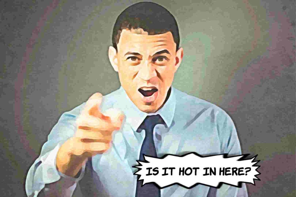 20 Best Responses to ‘Is It Hot in Here or Is It Just You?’